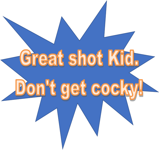 “Don’t Get Cocky!”